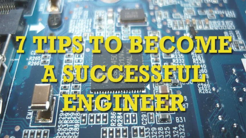 7 Tips to Become a Successful Engineer